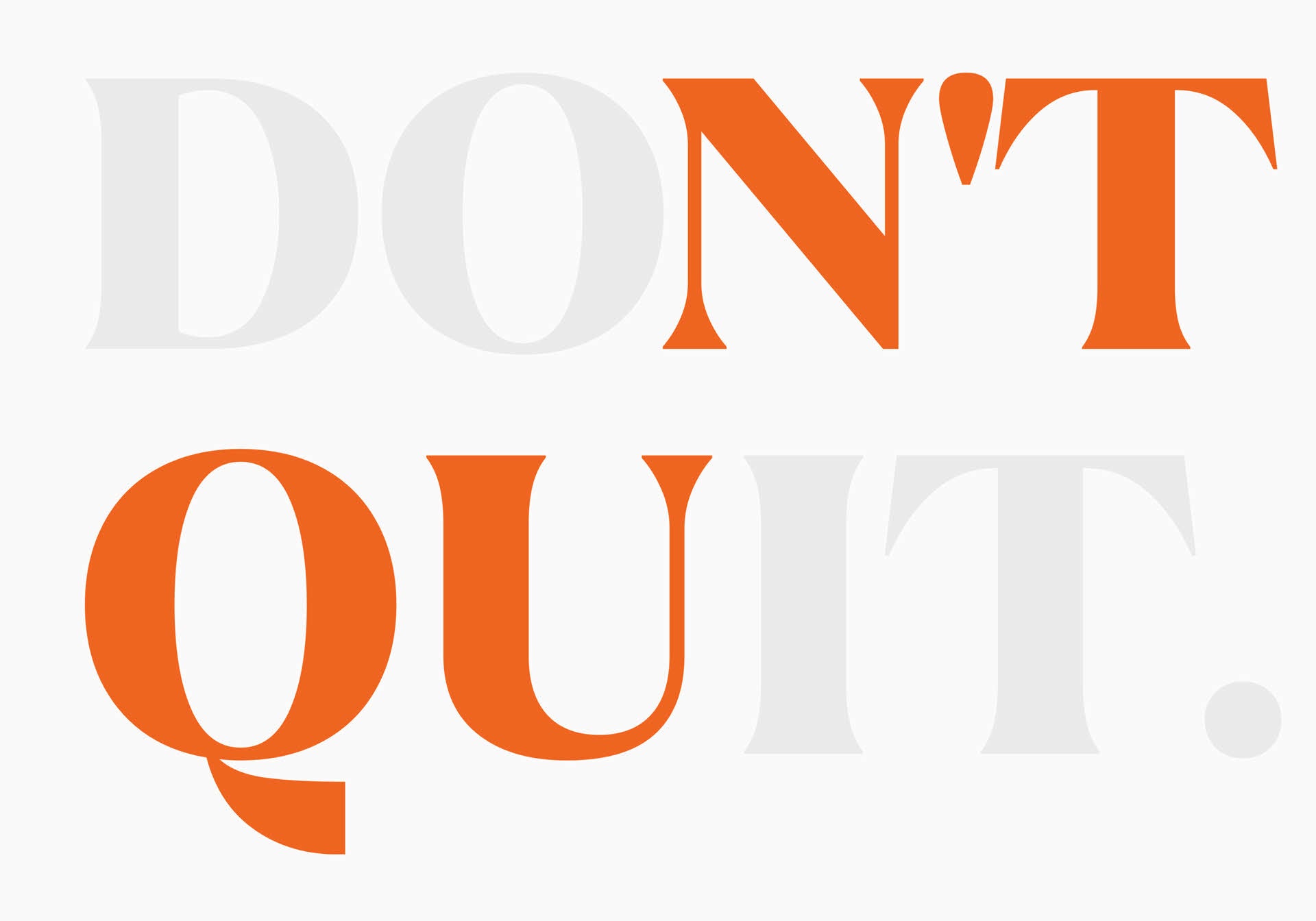 Don't Quit Orange - Inspirational DTF – W & H Legacy Graphics Inc
